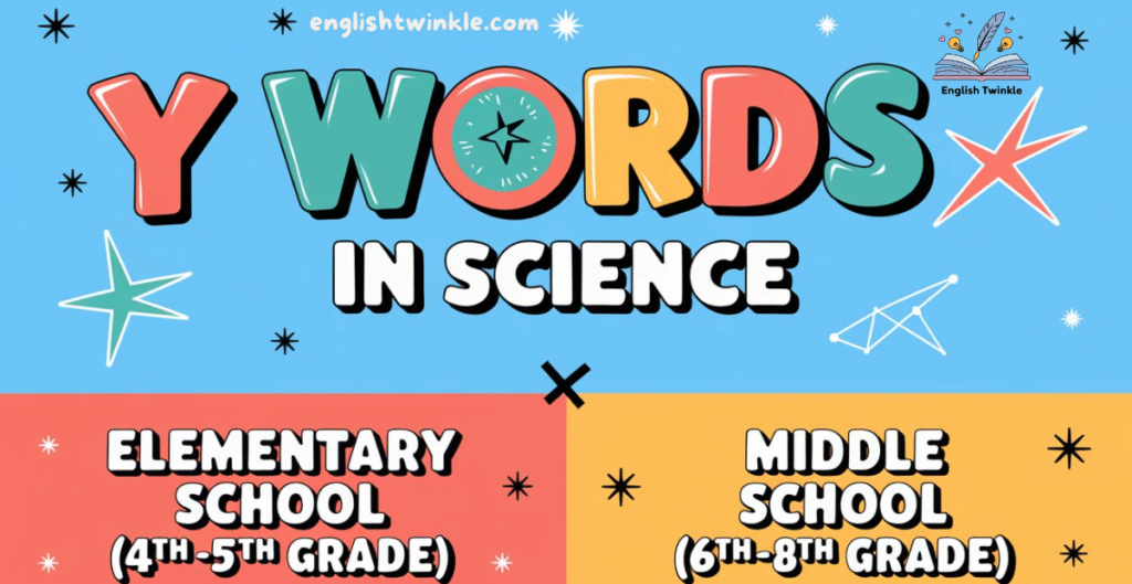 130 Fascinating Science Words That Start With Y-English Twinkle