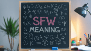 SFW Meaning: What Does It Stands For and Why It Matters - English Twinkle