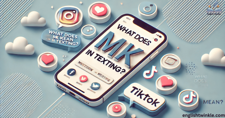 What Does MK Mean in Texting? - English Twinkle